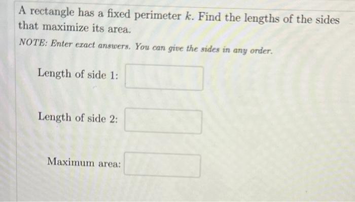 Solved A rectangle has a fixed perimeter k. Find the lengths | Chegg.com