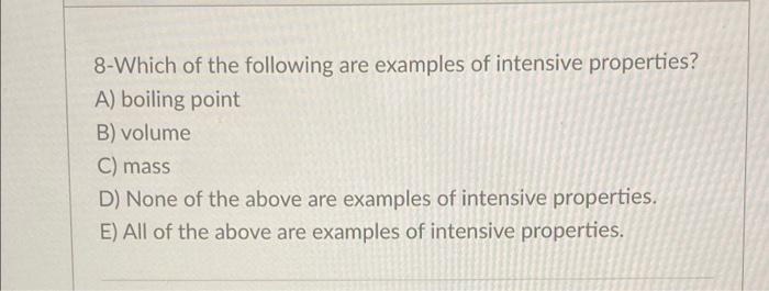 Solved 8-Which of the following are examples of intensive | Chegg.com