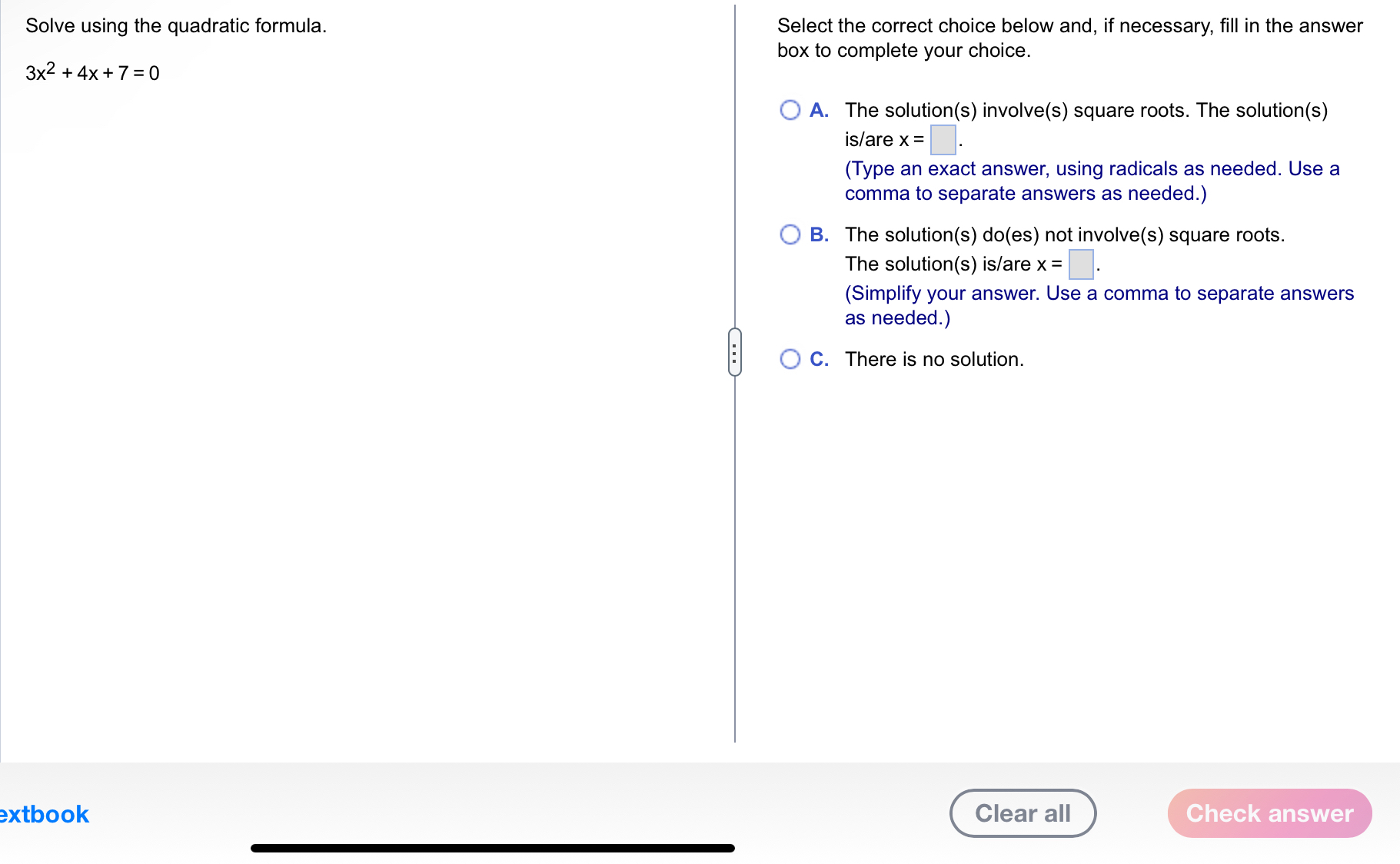 Solved Solve using the quadratic formula.3x2+4x+7=0Select | Chegg.com
