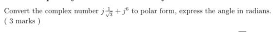 Solved Convert the complex number j31+j6 to polar form, | Chegg.com