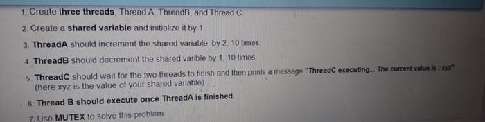 Solved 1. Create three threads, Thread A, ThreadB, and | Chegg.com