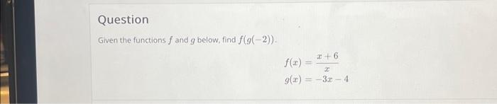 Solved Question Given the functions f and g below, find | Chegg.com