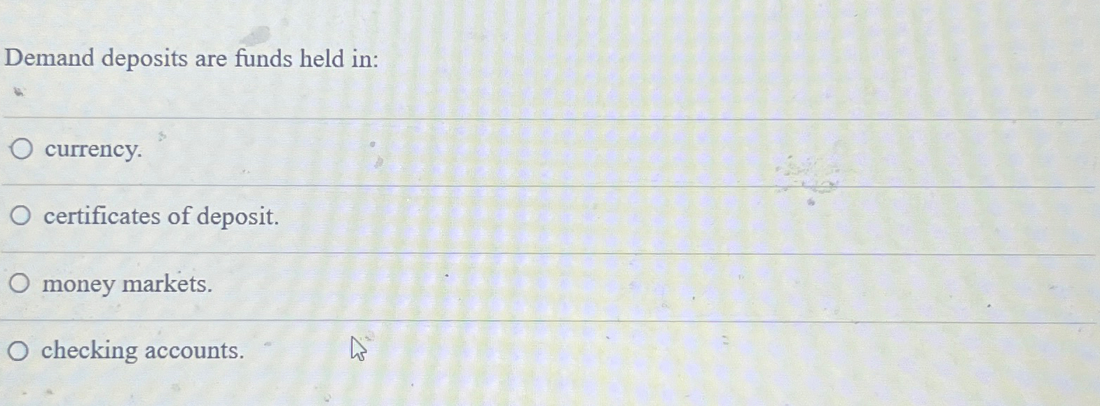 Solved Demand deposits are funds held in: | Chegg.com
