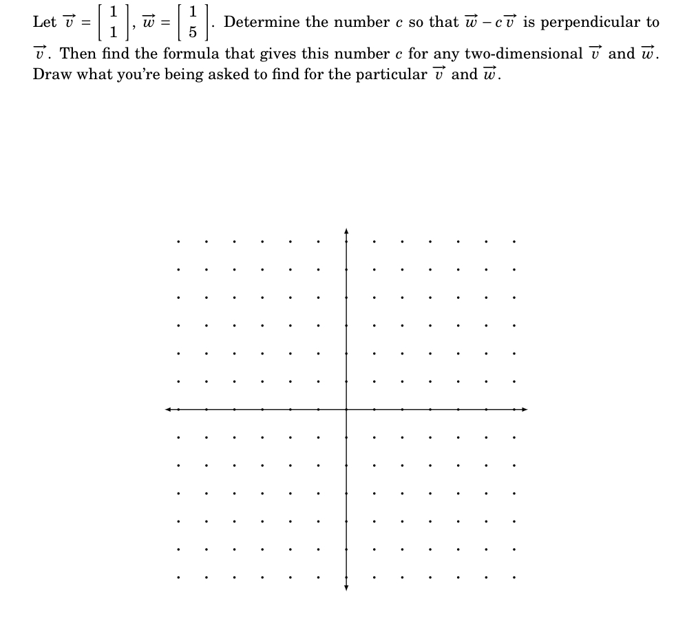 Solved Let vec(v)=[11],vec(w)=[15]. ﻿Determine the number c | Chegg.com