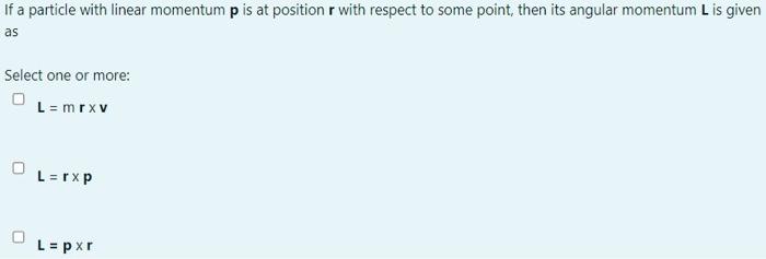 Solved If a particle with linear momentum p is at position r | Chegg.com