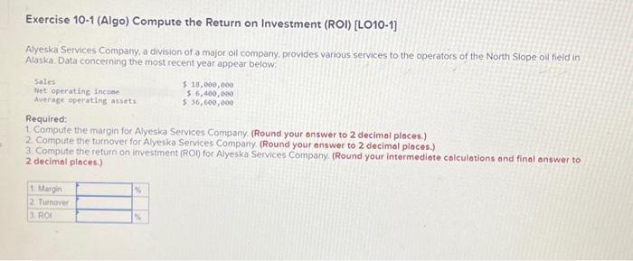Solved Exercise 10-1 (Algo) Compute the Return on Investment | Chegg.com