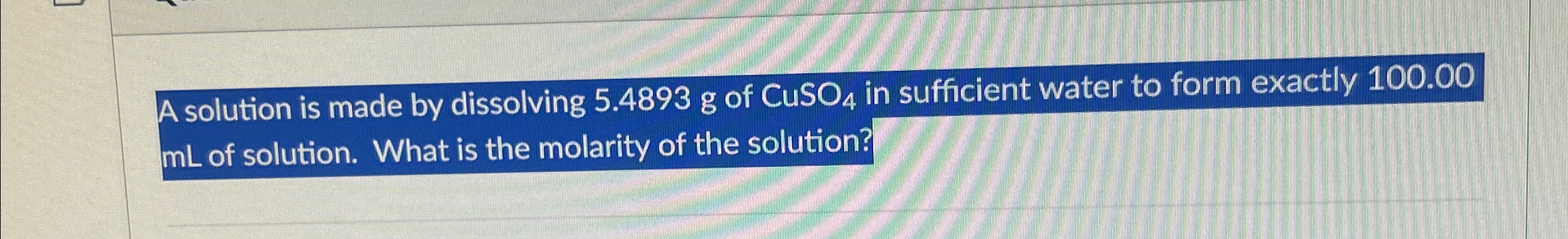 Solved A solution is made by dissolving 5.4893gg ﻿of CuSO4 | Chegg.com
