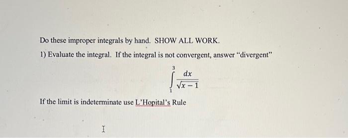 Solved Do these improper integrals by hand. SHOW ALL WORK. | Chegg.com