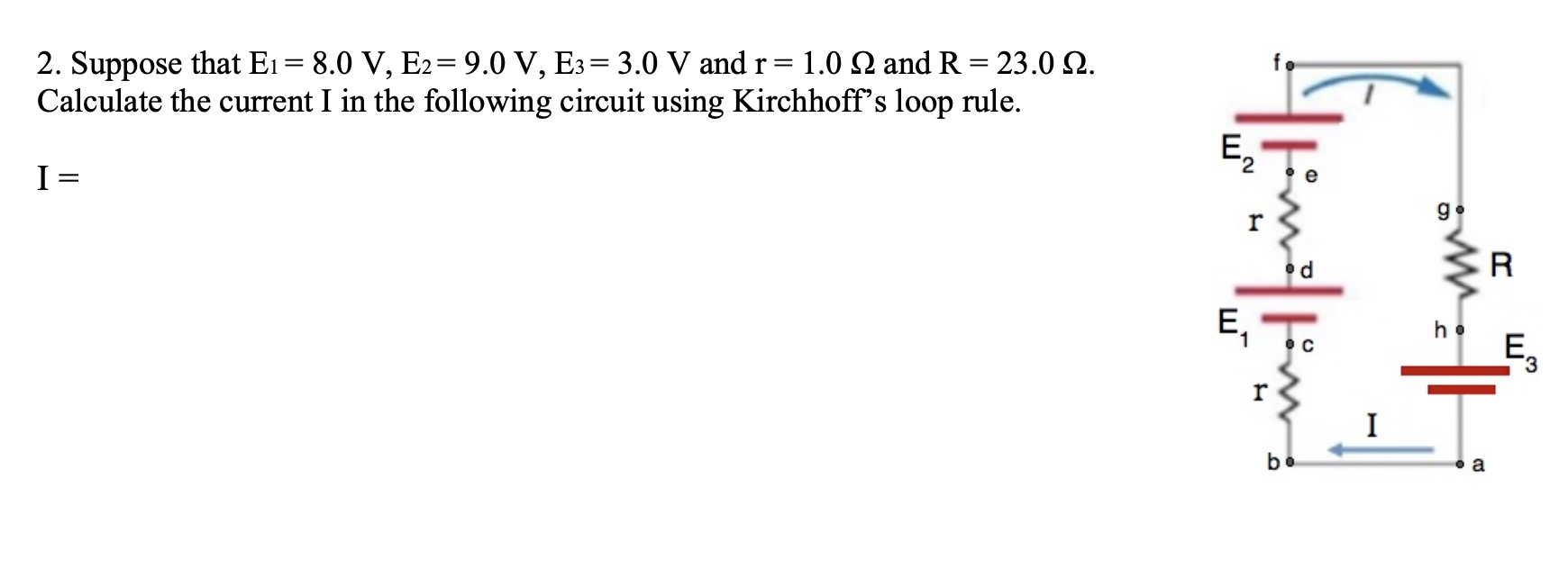 Solved Suppose that E1=8.0V,E2=9.0V,E3=3.0V ﻿and r=1.0Ω ﻿and | Chegg.com