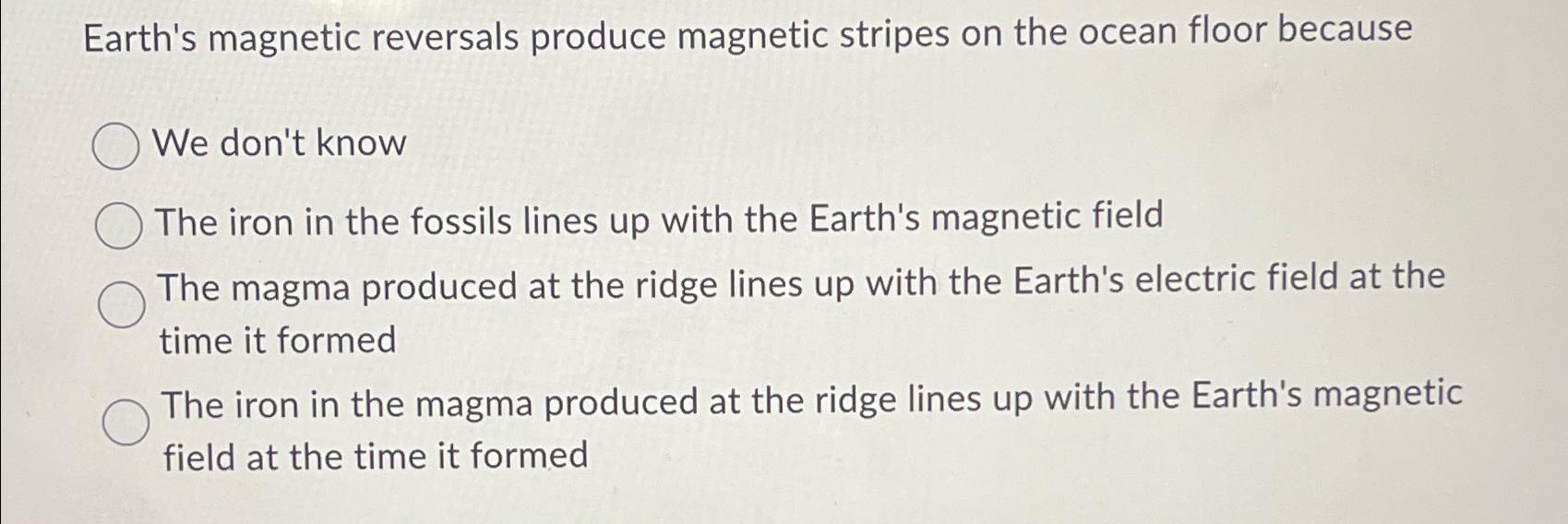 Solved Earth's magnetic reversals produce magnetic stripes | Chegg.com