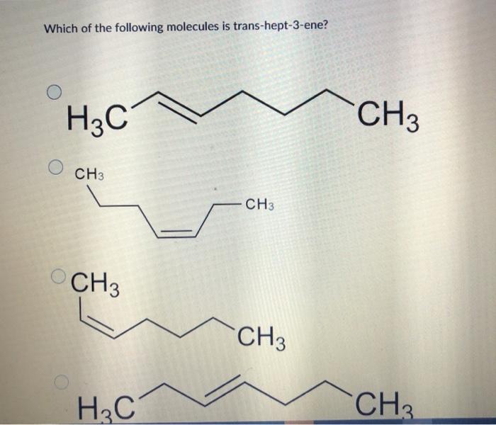 Solved Which of the following molecules is trans-hept-3-ene? | Chegg.com