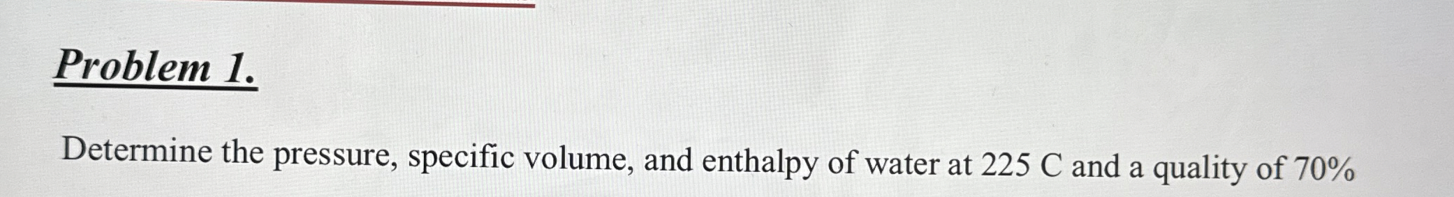 Solved Problem 1.Determine the pressure, specific volume, | Chegg.com