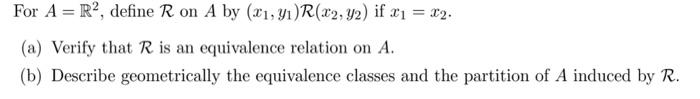 Solved For A=R2, define R on A by (x1,y1)R(x2,y2) if x1=x2. | Chegg.com