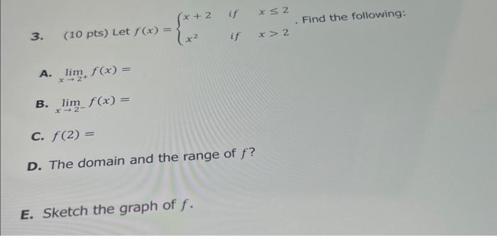 Solved 3. (10 pts) Let f(x)={x+2x2 if if x>2x≤2. Find the | Chegg.com Solved 3. (10 pts) Let f(x)={x+2x2 if if x>2x≤2. Find the | Chegg.com