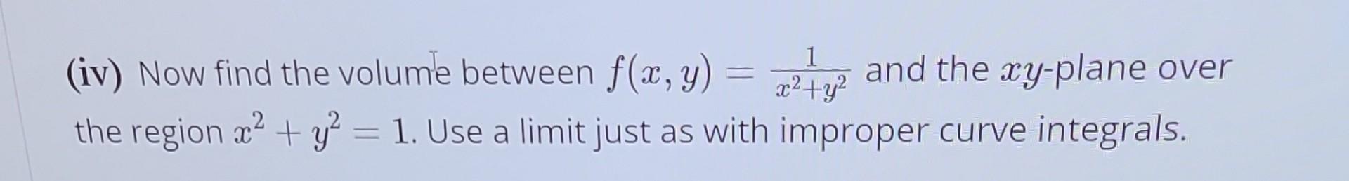 Solved (iv) Now find the volume between f(x,y)=x2+y21 and | Chegg.com