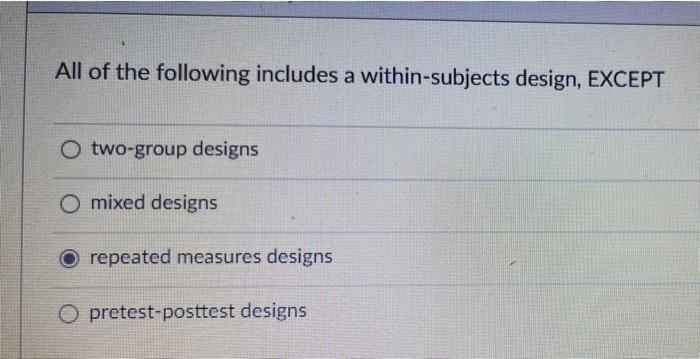 Solved All of the following includes a within-subjects | Chegg.com