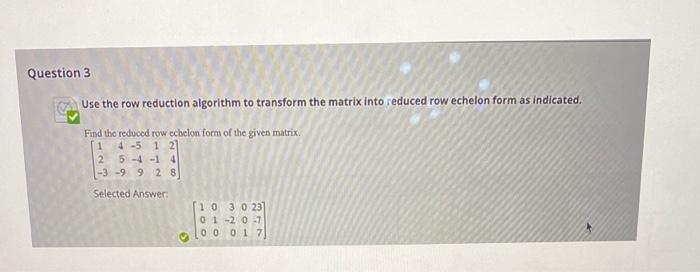 Solved Use the row reduction algorithm to transform the | Chegg.com Solved Use the row reduction algorithm to transform the | Chegg.com