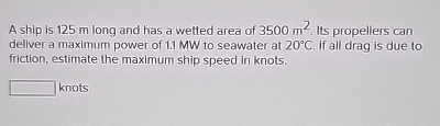 Solved A ship is 125m ﻿long and has a wetted area of 3500m2. | Chegg.com