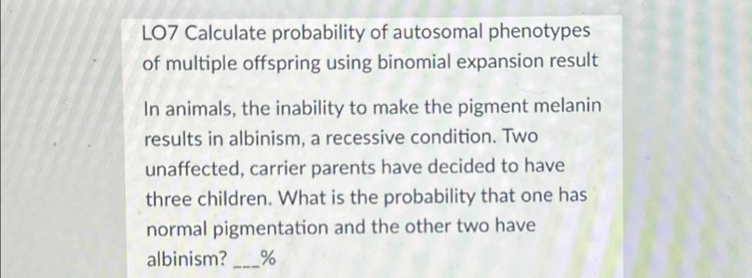 LO7 ﻿Calculate probability of autosomal phenotypes of | Chegg.com