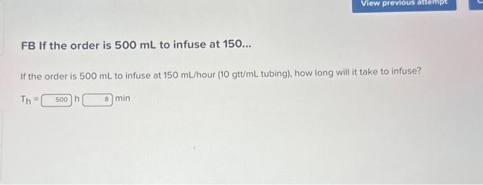 Solved FB If the order is 500 mL to infuse at 150… If the | Chegg.com