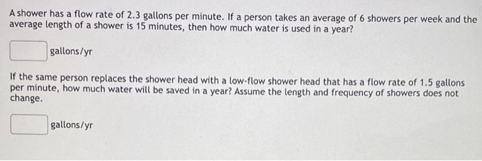Solved A shower has a flow rate of 2.3 gallons per minute. | Chegg.com