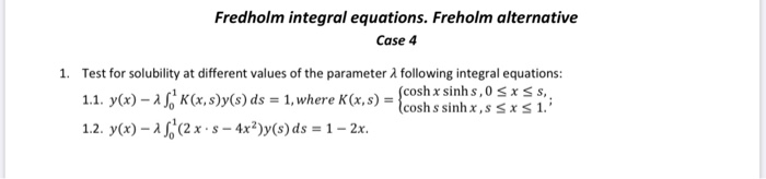 Solved Fredholm integral equations. Freholm alternative Case | Chegg.com