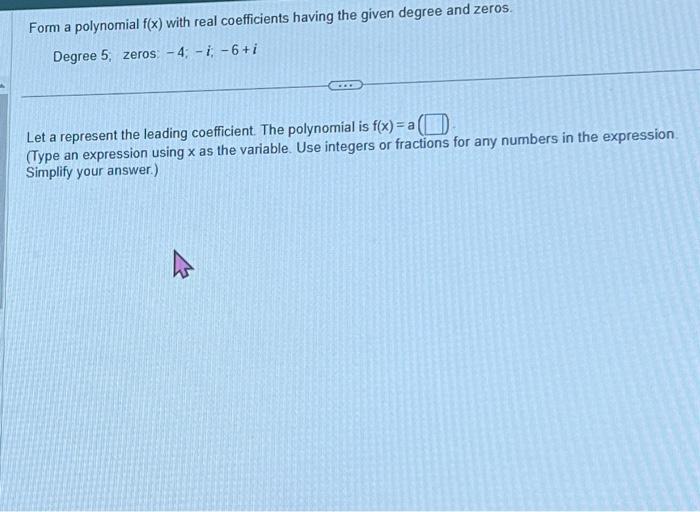 Solved Form a polynomial f(x) with real coefficients having | Chegg.com
