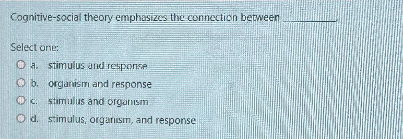 Solved Cognitive-social theory emphasizes the connection | Chegg.com