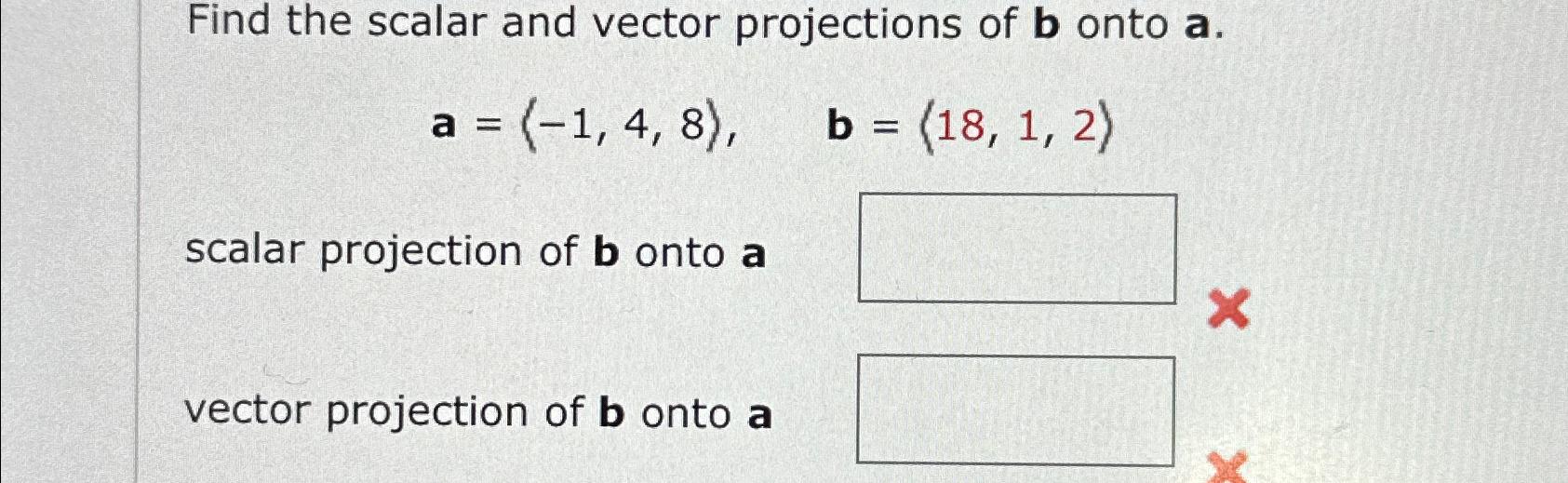 Solved Find The Scalar And Vector Projections Of B ﻿onto
