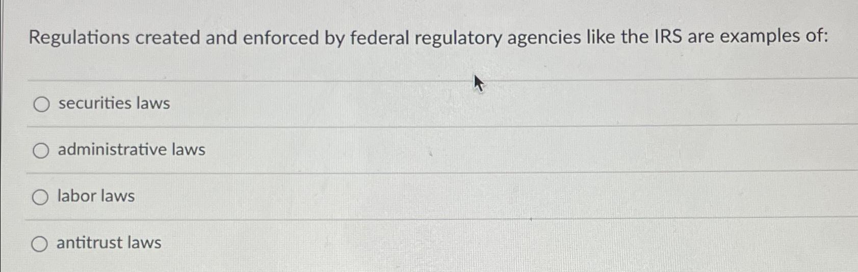 Solved Regulations created and enforced by federal | Chegg.com