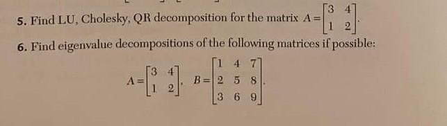 Solved 5. Find LU, Cholesky, QR decomposition for the matrix | Chegg.com