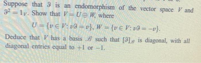 Solved Suppose that 3 is an endomorphism of the vector space | Chegg.com