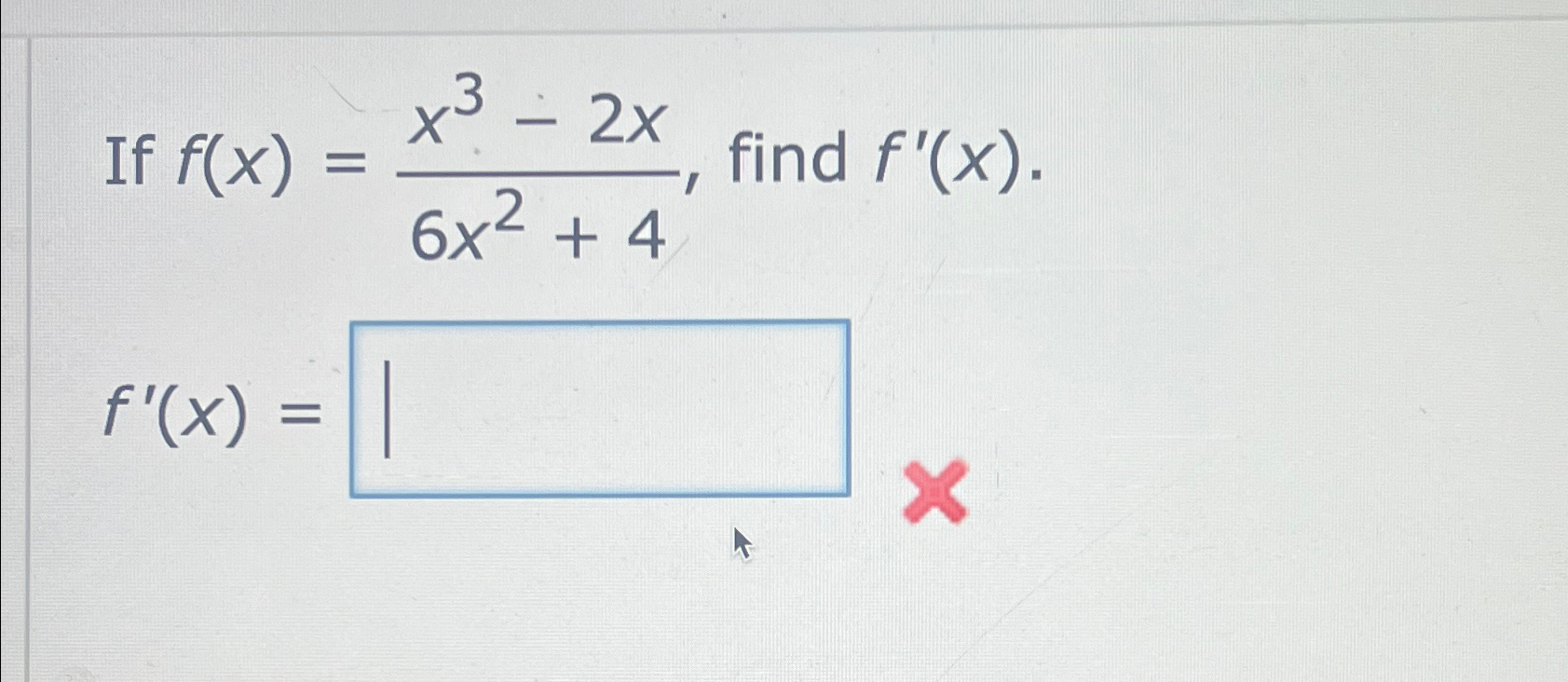 Solved If f(x)=x3-2x6x2+4, ﻿find f'(x)f'(x)= | Chegg.com