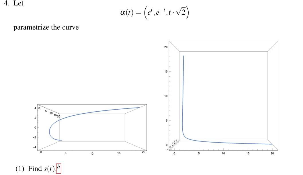 Solved Letα(t)=(et,e-t,t*22)parametrize the curve(1) ﻿Find ) | Chegg.com