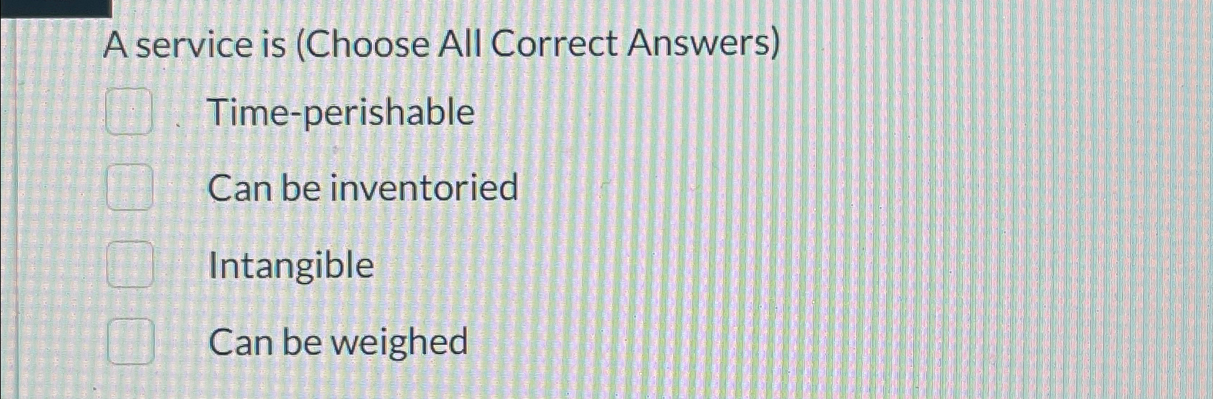Solved A service is (Choose All Correct | Chegg.com