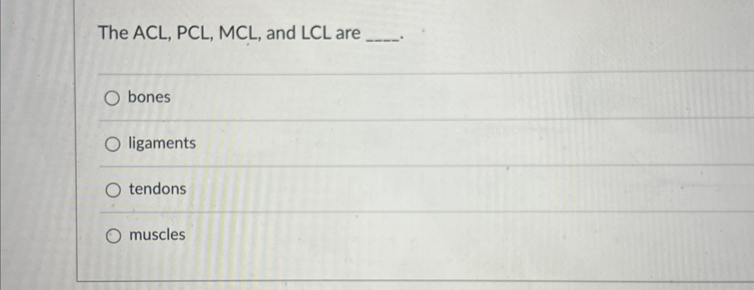 Solved The ACL,PCL,MCL, ﻿and LCL ﻿are | Chegg.com