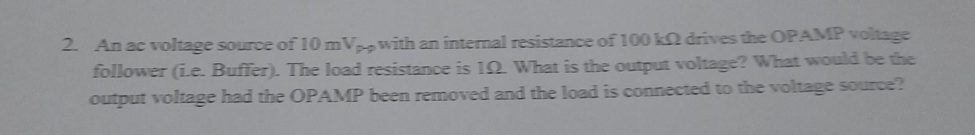 Solved 2. An ac voltage source of 10mV-p with an intemal | Chegg.com