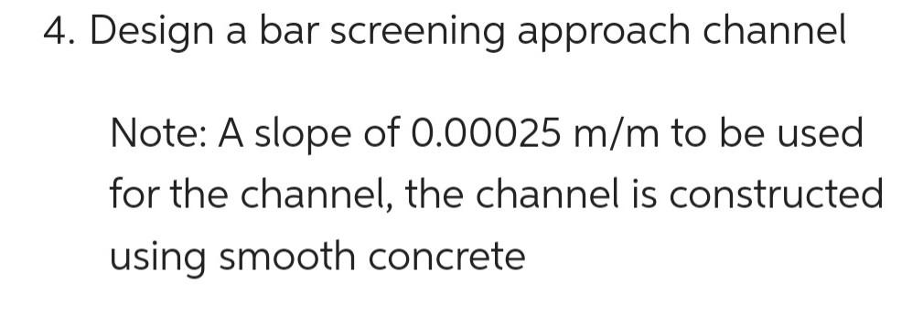 Solved 4. Design a bar screening approach channel Note: A | Chegg.com