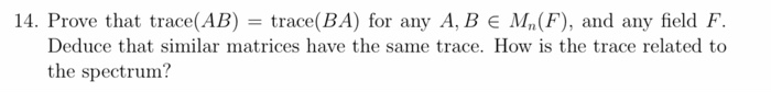 Solved 14. Prove that trace(AB) = trace(BA) for any A, B E | Chegg.com