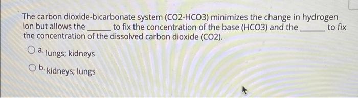 Solved The carbon dioxide-bicarbonate system (CO2-HCO3) | Chegg.com