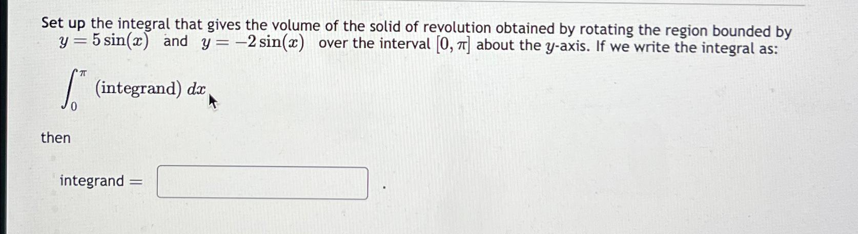Solved Set up the integral that gives the volume of the | Chegg.com