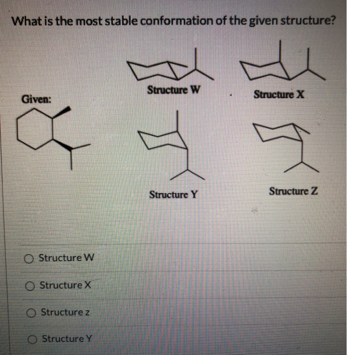 Solved What is the most stable conformation of the given | Chegg.com
