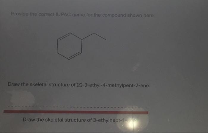 Solved Provide the correct IUPAC name for the compound shown | Chegg.com