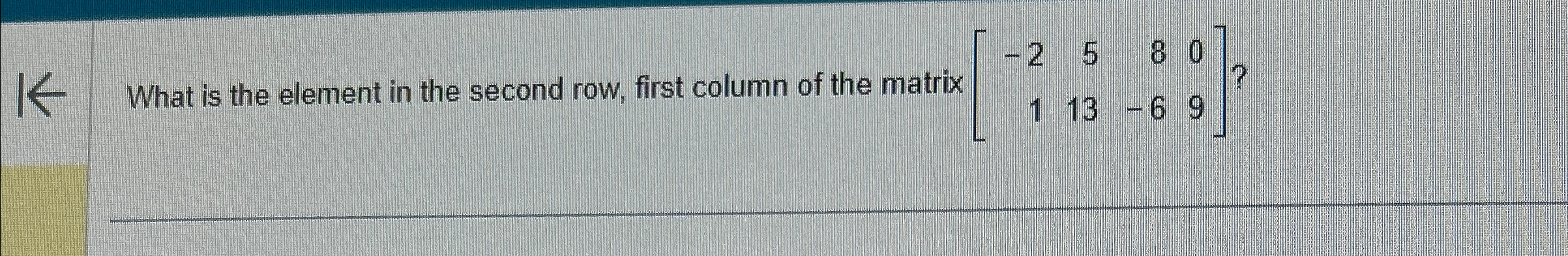 Solved What is the element in the second row, first column | Chegg.com