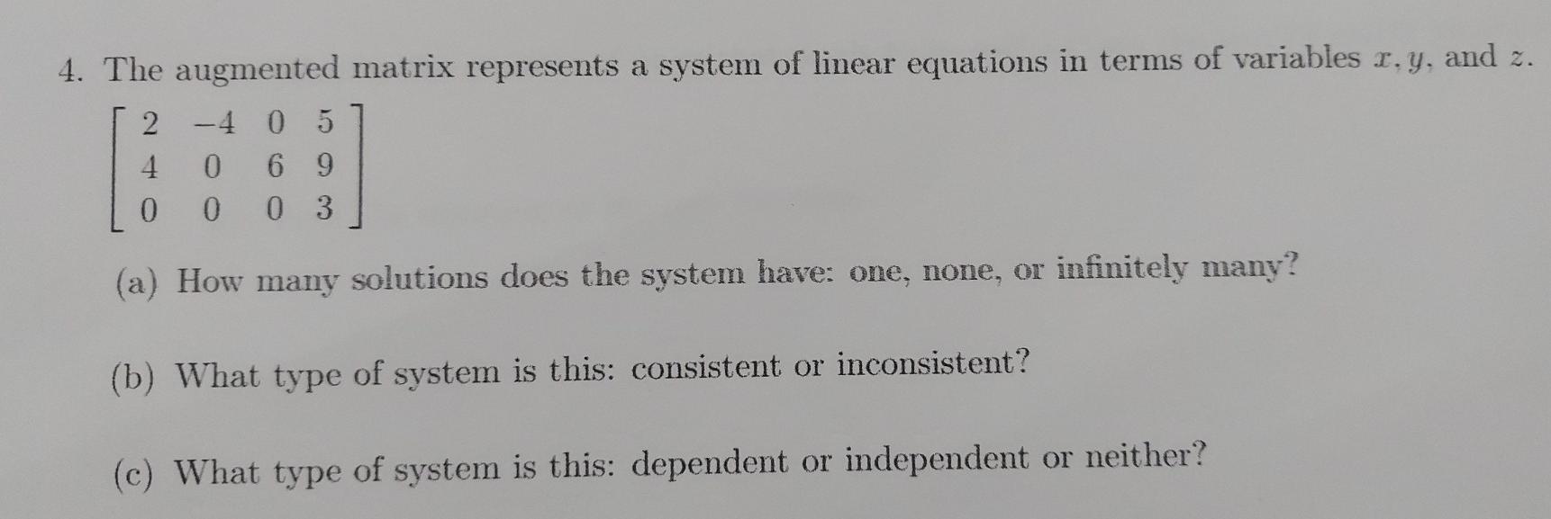 Solved 4. The augmented matrix represents a system of linear | Chegg.com