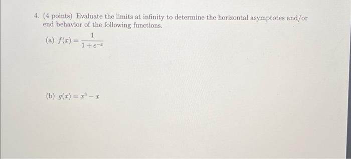 Solved 4. (4 points) Evaluate the limits at infinity to | Chegg.com