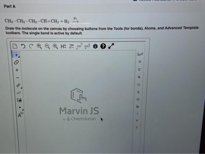 Solved Part A CH3 -CH-CH2-CH=CH2 + H2 Draw the molecule on | Chegg.com