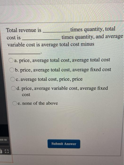 Solved Total revenue is times quantity, total cost is times | Chegg.com