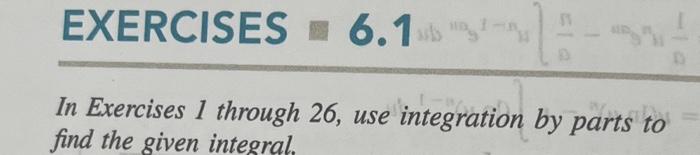 Solved In Exercises 1 through 26, use integration by parts | Chegg.com