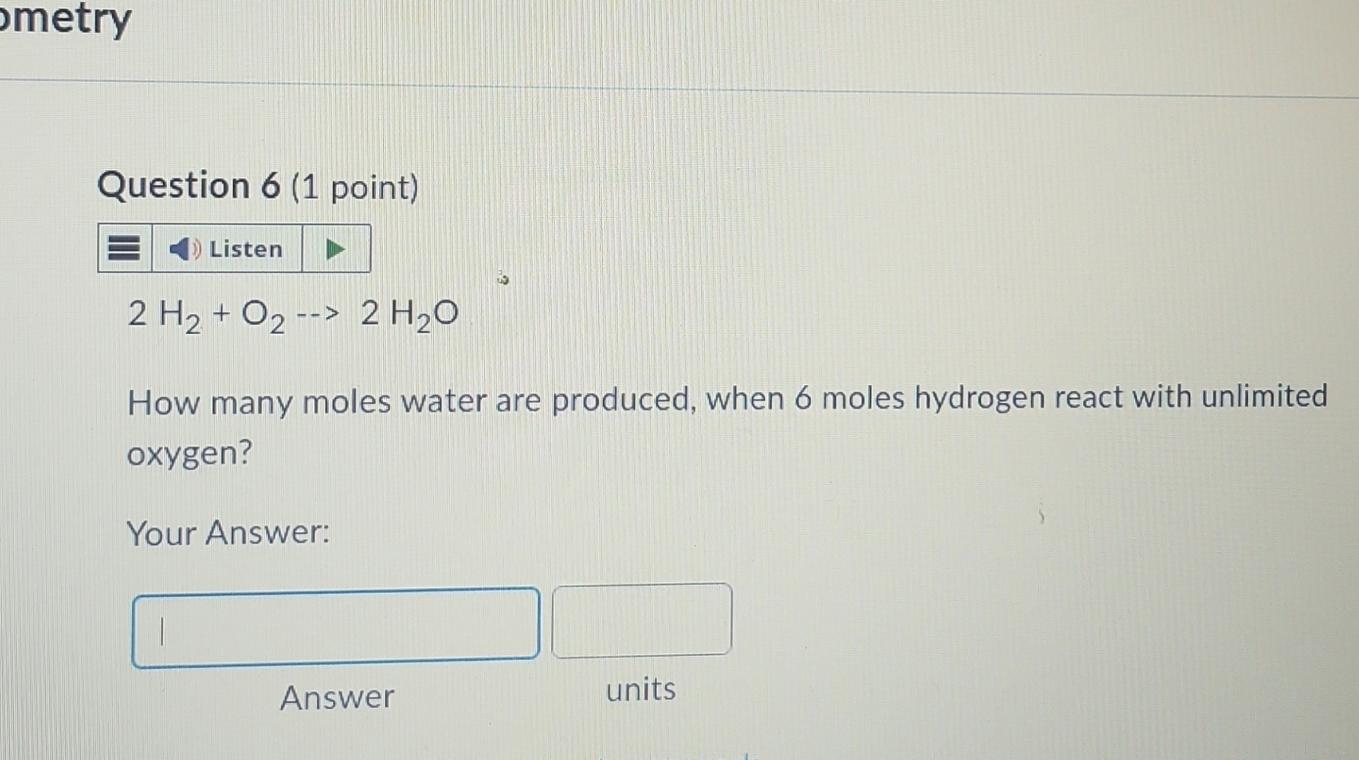 Solved metryQuestion 6 (1 ﻿point)Listen2H2+O2→2H2OHow many | Chegg.com